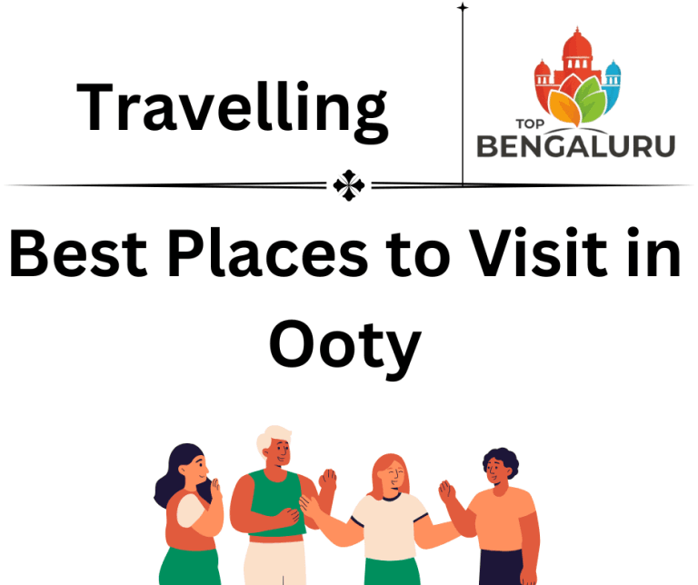 Top 10 Best Places To Visit In Ooty For A Scenic Getaway